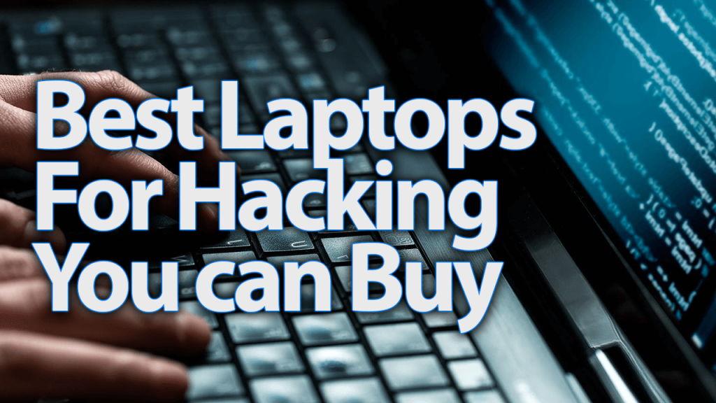 10 Best Laptops You can Buy for Hacking in 2018 – PentestTools
